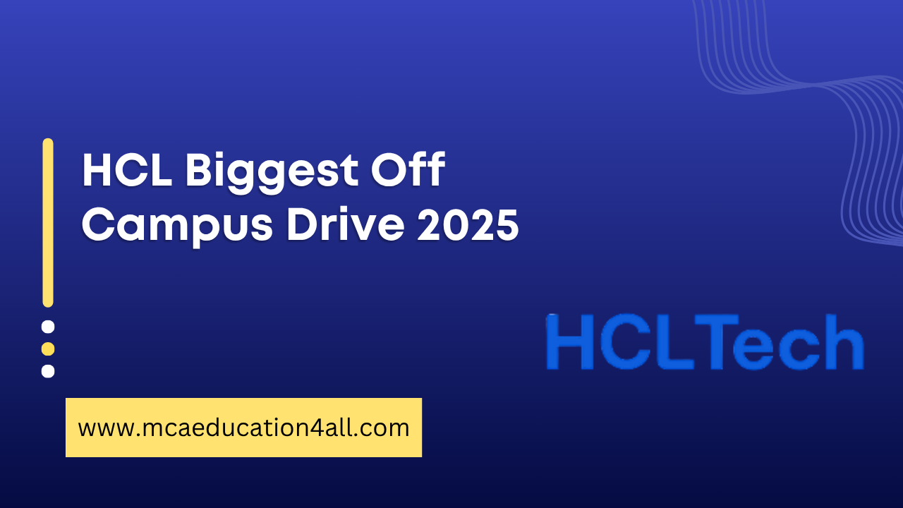 HCL Biggest Off Campus Drive 2025 - mcaEducation4all